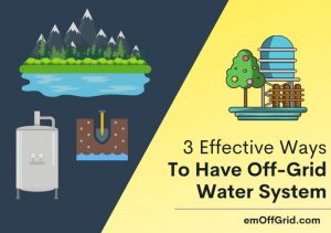 3 Options to Have an Off-Grid Water System