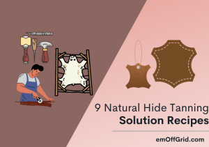 9 Natural Hide Tanning Solution Recipes